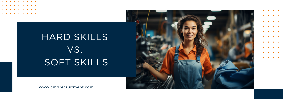 Mastering the Art of Hard Vs. Soft Skills - CMD Recruitment
